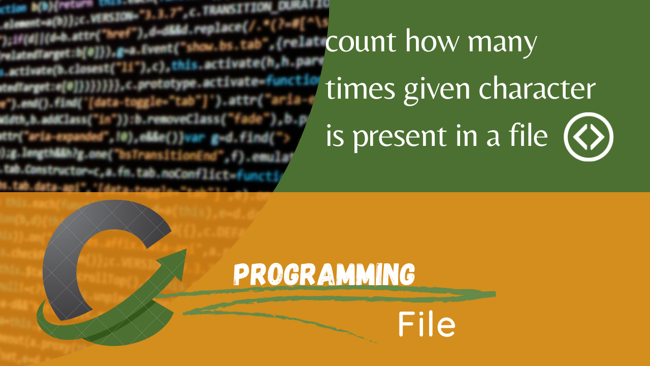 C Program To Count How Many Times Given Character Is Present In A File